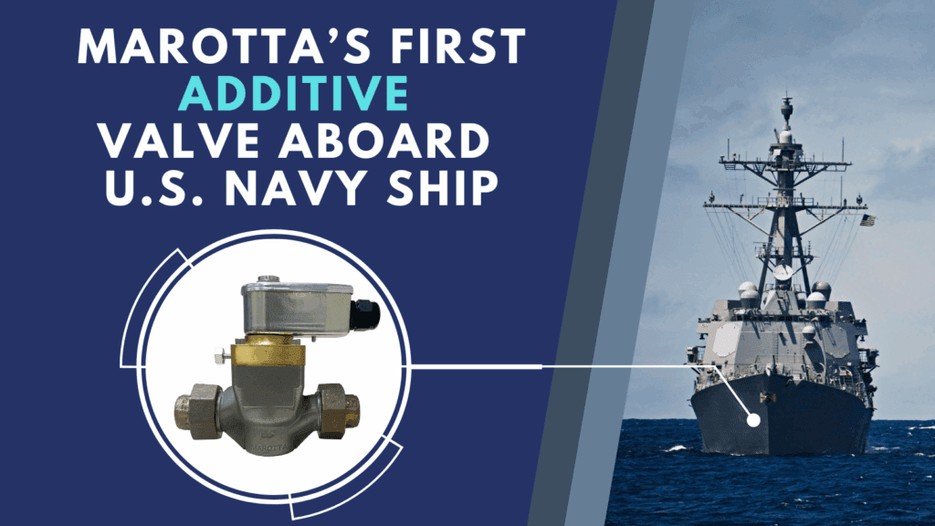 Marotta Reduces Lead Time 70% with First Additive Manufactured Valve ...